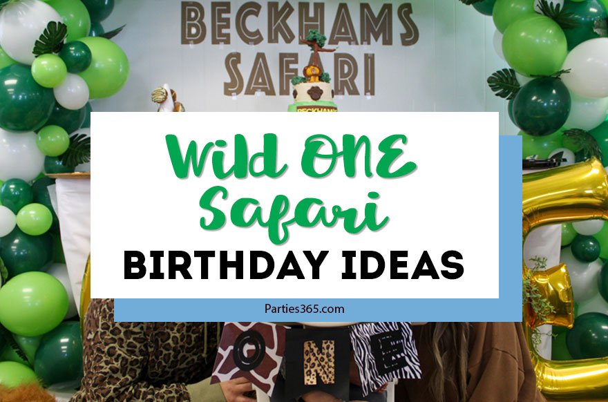 Wild ONE Safari Party First Birthday Ideas and Decor - Parties365