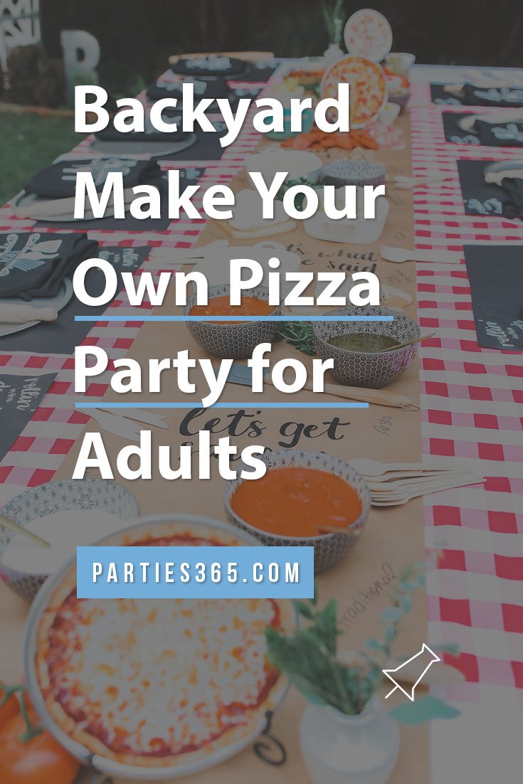 Make Your Own Pizza Party for Adults - Parties365