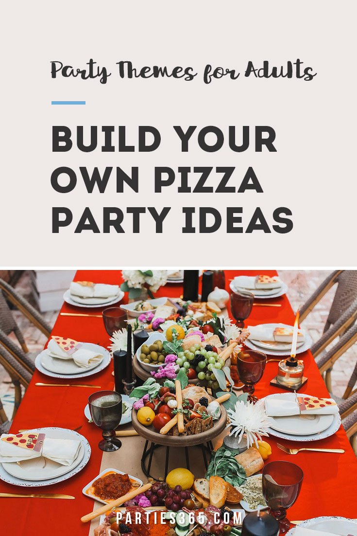 Make Your Own Pizza Party for Adults - Parties365